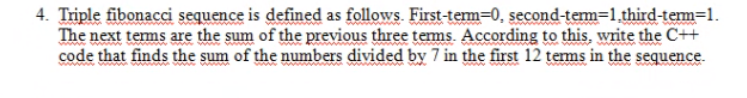 Solved 4. Triple fibonacci sequence is defined as follows. | Chegg.com