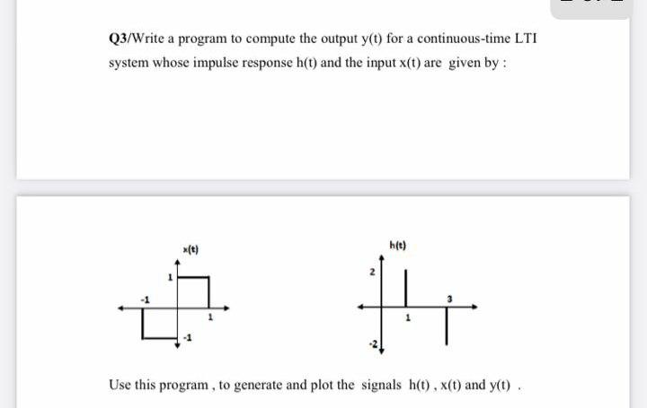 Solved Q3/Write a program to compute the output y(t) for a | Chegg.com