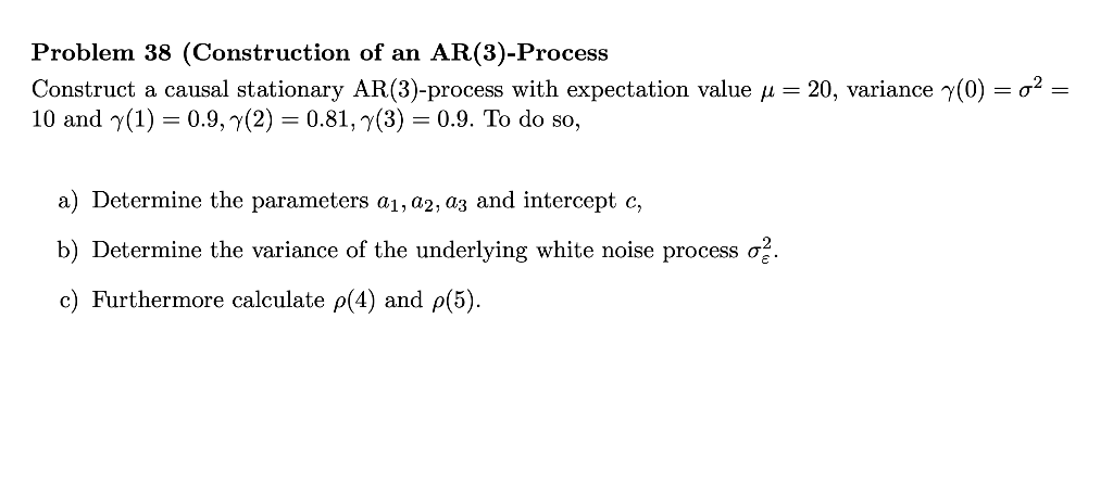 Solved Problem 38 (Construction of an AR(3)-Process = | Chegg.com