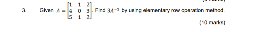 Solved 3. [1 1 2] Given A = 4 0 3. Find 3A-1 by using | Chegg.com
