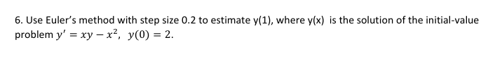 Solved Use Euler's method with step size 0.2 ﻿to estimate | Chegg.com