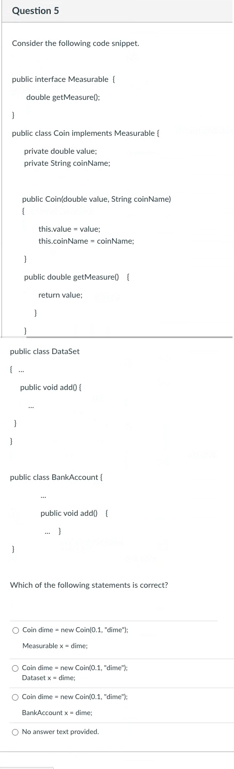 Solved Consider the following code snippet. public interface | Chegg.com Solved Consider the following code snippet. public interface | Chegg.com