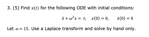 Solved (5) ﻿Find x(t) ﻿for the following ODE with initial | Chegg.com