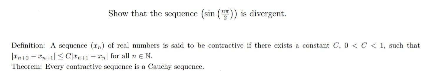 Solved Show that the sequence (sin (~)) is divergent. | Chegg.com
