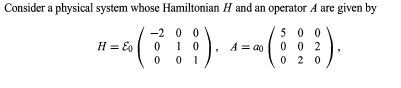 Solved Consider a physical system whose Hamiltonian H and an | Chegg.com