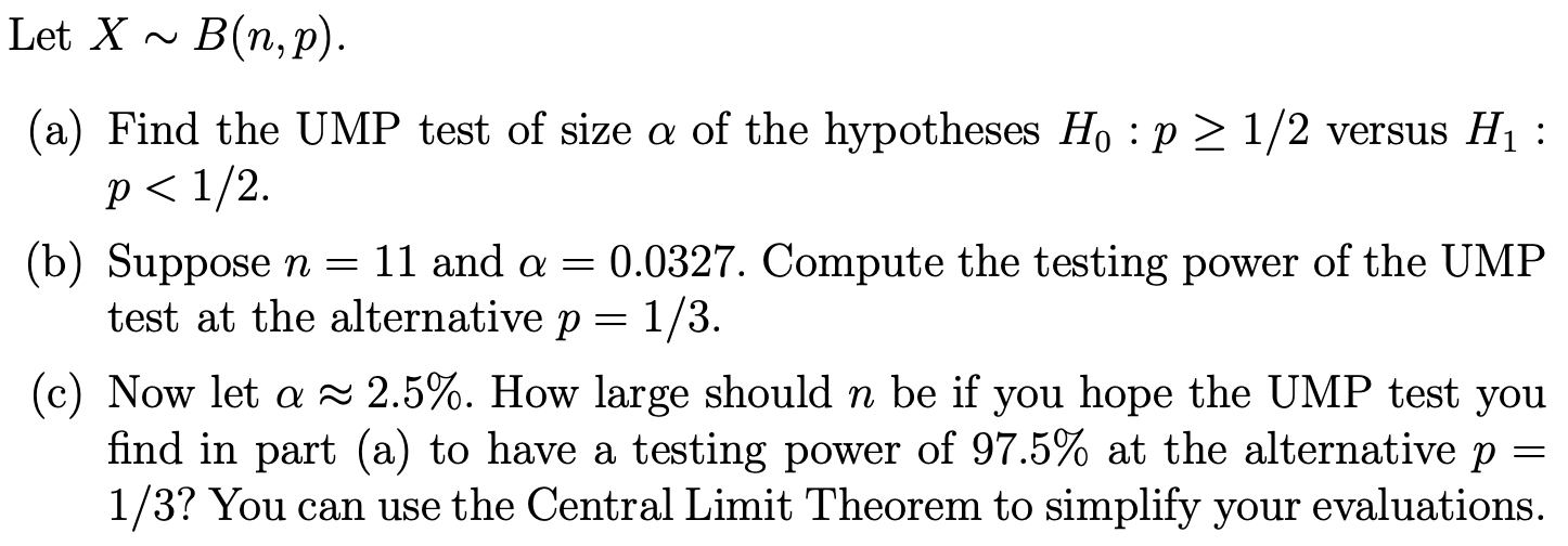 Solved Let X~ B(n,p). (a) Find the UMP test of size a of the | Chegg.com
