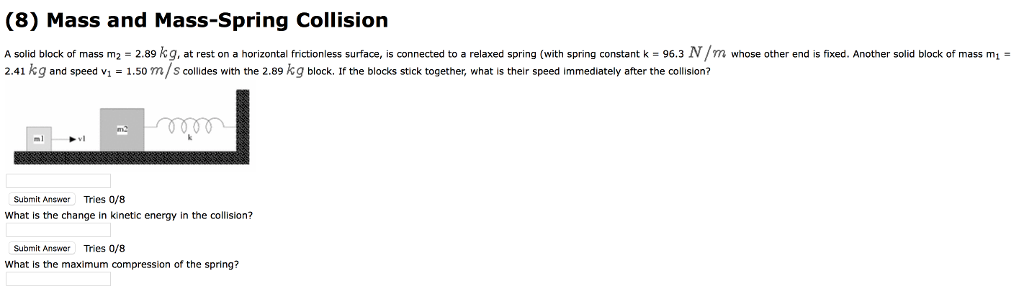 Solved (8) Mass and Mass-Spring Collision A solid block of | Chegg.com