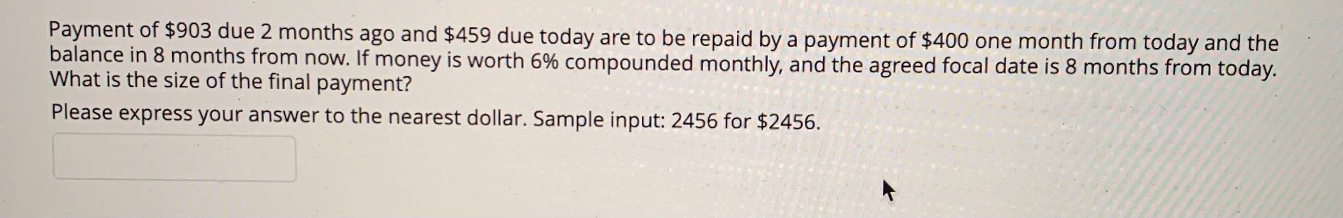 Solved Payment of $903 due 2 months ago and $459 due today | Chegg.com
