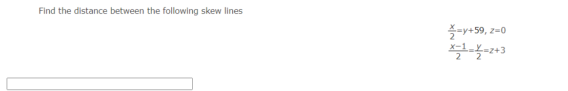 Solved Find the distance between the following skew lines | Chegg.com