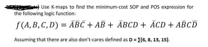Solved tot Use K-maps to find the minimum-cost SOP and POS | Chegg.com