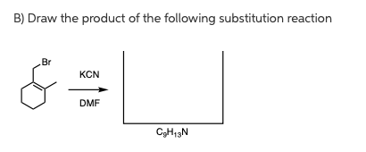 Solved B) Draw the product of the following substitution | Chegg.com