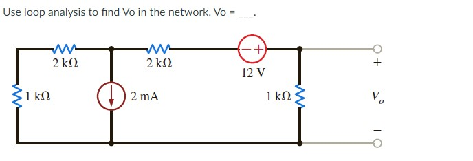 Solved Use loop analysis to find Vo in the network. Vo = + 2 | Chegg.com