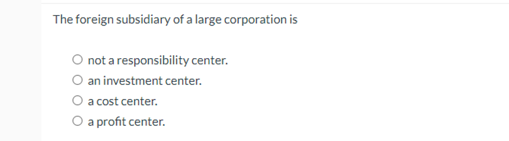 Solved The foreign subsidiary of a large corporation isnot a | Chegg.com