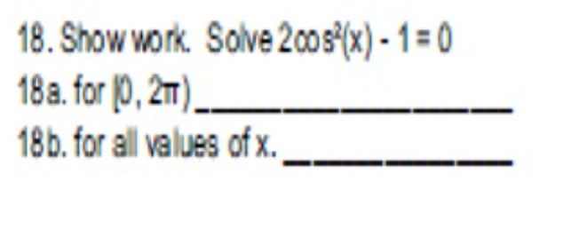 Solved 18. Show work. Solve 2cos2(x)−1=0 18a. for (0,2π). | Chegg.com