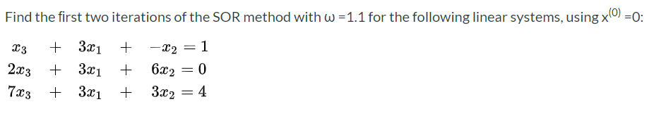 Solved Find the first two iterations of the SOR method with | Chegg.com