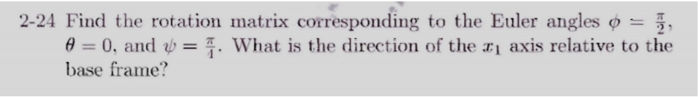 Solved 2-24 Find the rotation matrix corresponding to the | Chegg.com