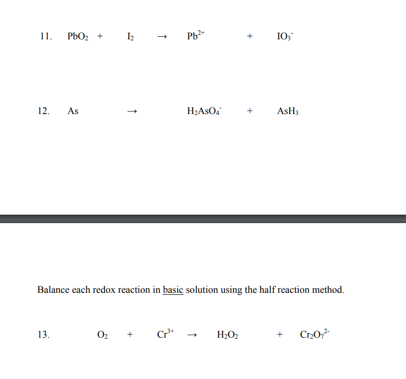 Solved 11. PbO2+I2→Pb2++IO3− 12. As →H2AsO4−+AsH3 Balance | Chegg.com