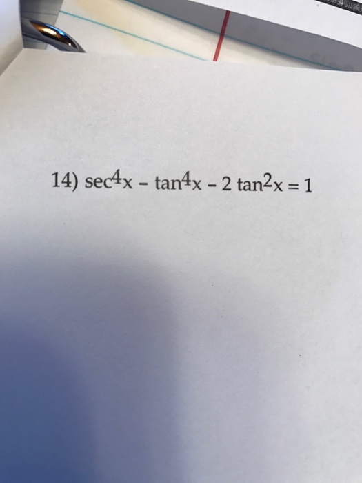 Solved Prove the identity Sec^4x - tan^4x - 2 tan^2x = 1 | Chegg.com