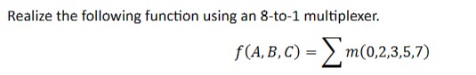 Realize the following function using an 8-to-1 | Chegg.com