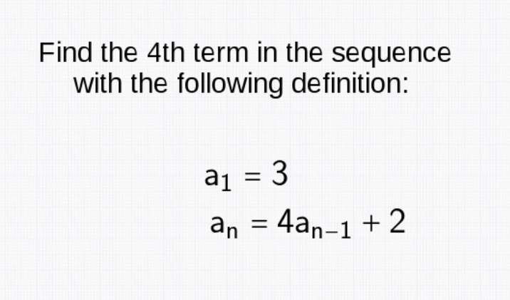 Solved Find the 4th term in the sequence with the following | Chegg.com