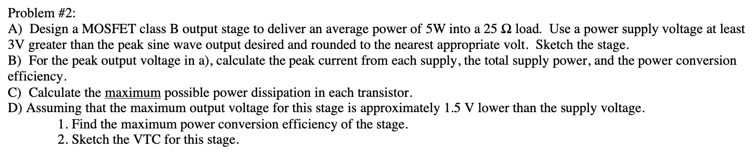 Solved Problem #2: A) Design a MOSFET class B output stage | Chegg.com