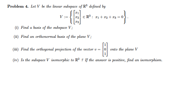 Solved Problem 4. Let V be the linear subspace of R3 defined | Chegg.com