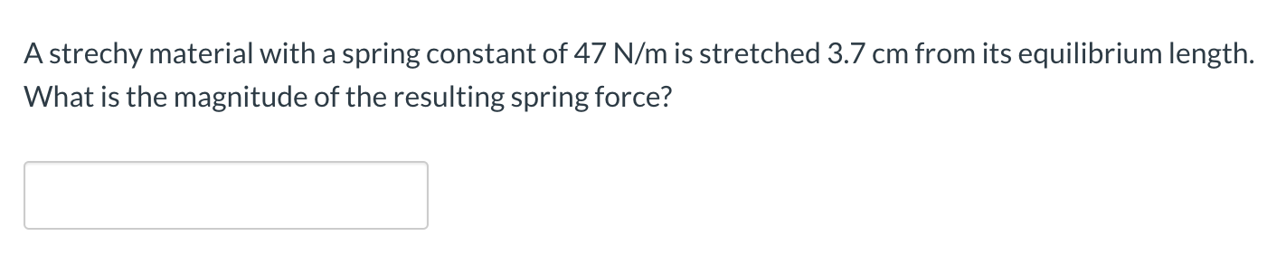 Solved A strechy material with a spring constant of 47 N/m | Chegg.com