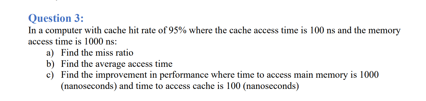 Solved Question 3: In a computer with cache hit rate of 95% | Chegg.com