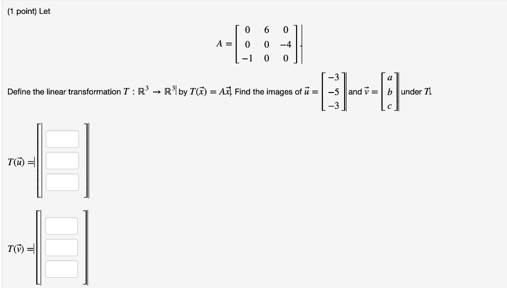 Solved (1 point) Let 0 6 0 A= 0 0 -4 -1 0 0 -3 a Define the | Chegg.com
