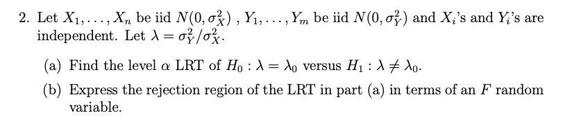Solved 2. Let X1,…,Xn be iid N(0,σX2),Y1,…,Ym be iid | Chegg.com