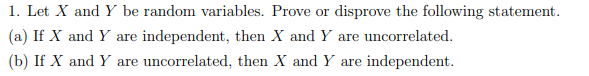 Solved 1. Let X and Y be random variables. Prove or disprove | Chegg.com