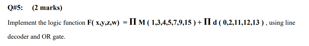 Solved Q#5: (2 marks) Implement the logic function | Chegg.com