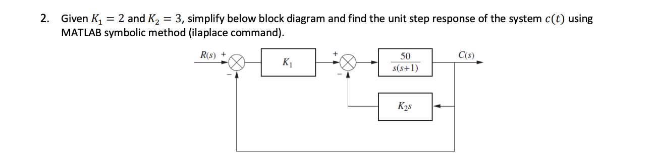 Solved 2. Given K1=2 and K2=3, simplify below block diagram | Chegg.com