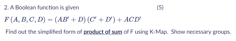 Solved 2. A Boolean function is given (5) F(A, B, C, D) = | Chegg.com
