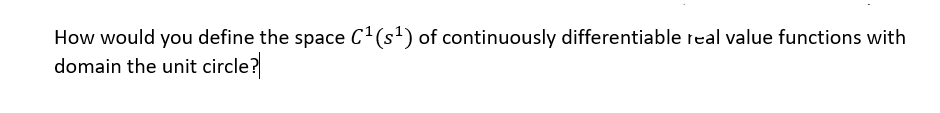 Solved How would you define the space C1(s1) of continuously | Chegg.com