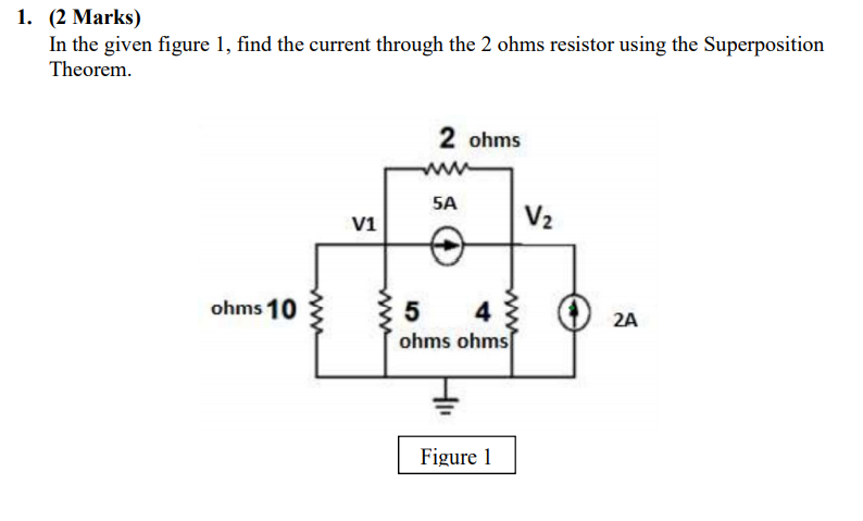 Solved 1. (2 Marks) In the given figure 1, find the current | Chegg.com
