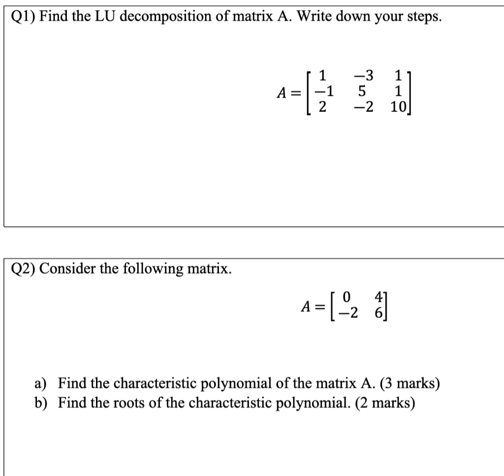 Solved Q1) Find the LU decomposition of matrix A. Write down | Chegg.com