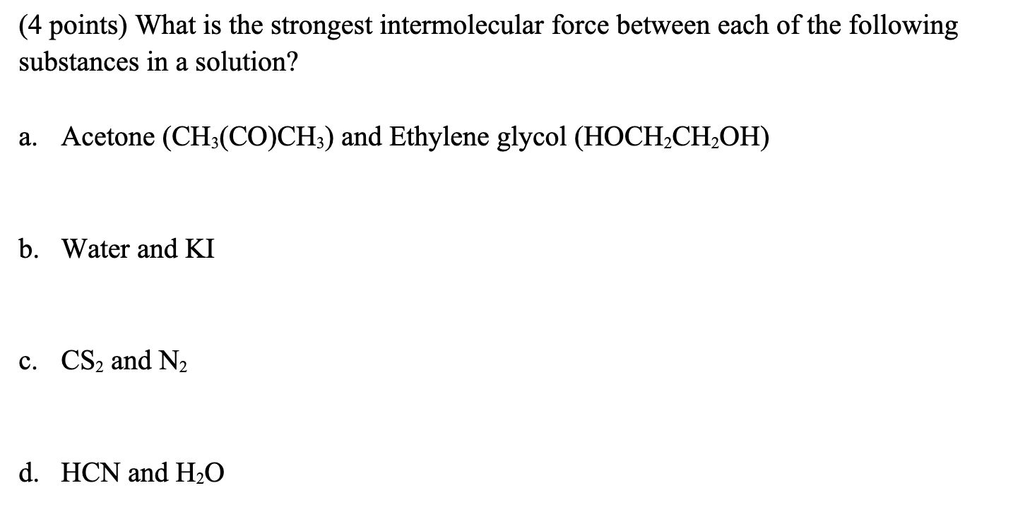 Solved (4 points) What is the strongest intermolecular force | Chegg.com