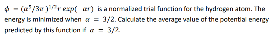 Solved ϕ=(α5/3π)1/2rexp(−αr) is a normalized trial function | Chegg.com