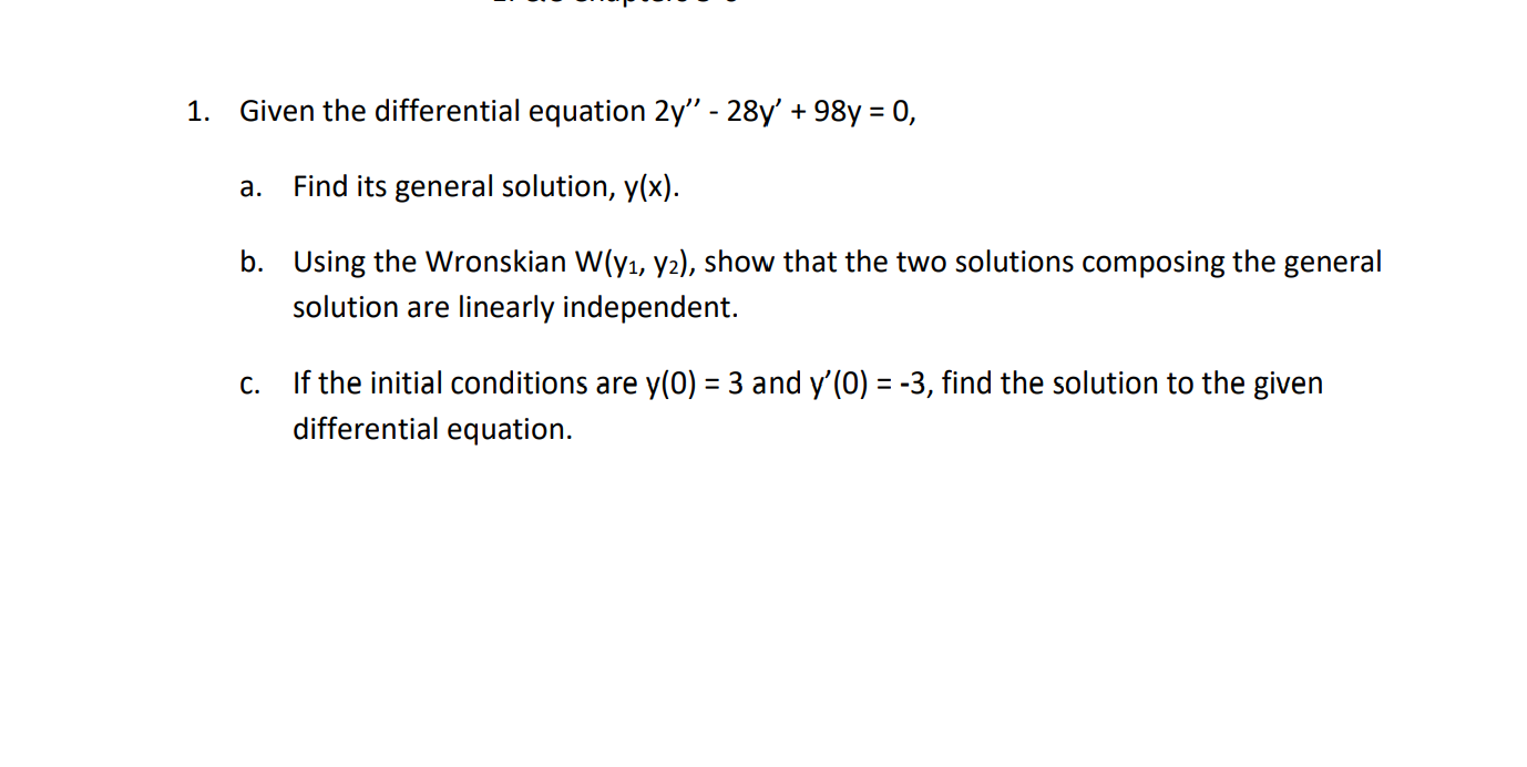 Solved 1 Given The Differential Equation 2y′′−28y′ 98y 0