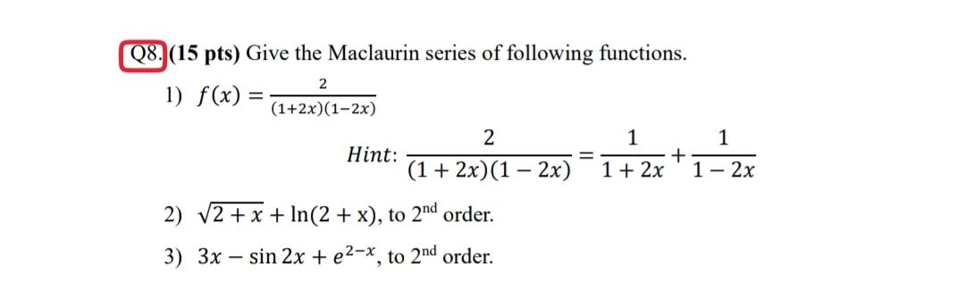 Solved Q8. (15 pts) Give the Maclaurin series of following | Chegg.com