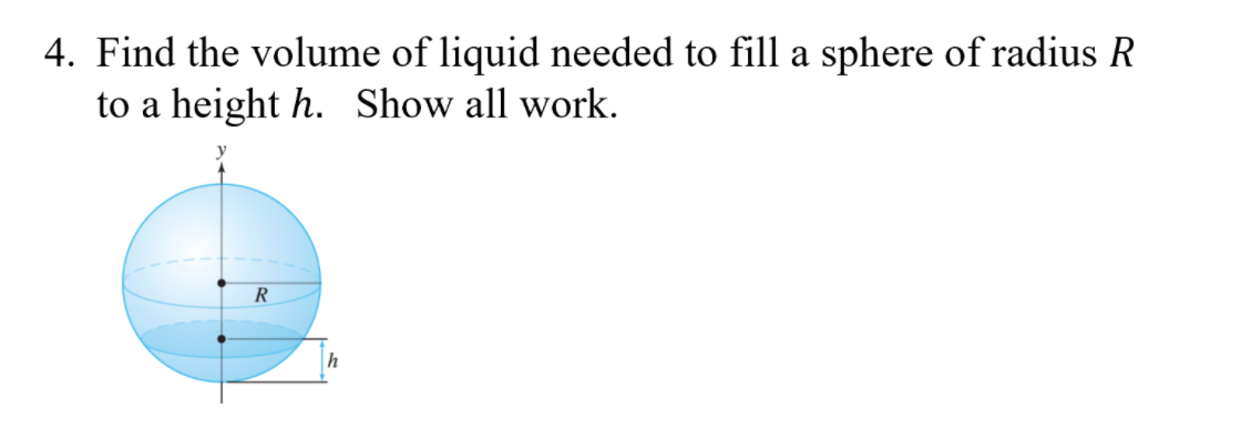 Solved 4. Find the volume of liquid needed to fill a sphere | Chegg.com