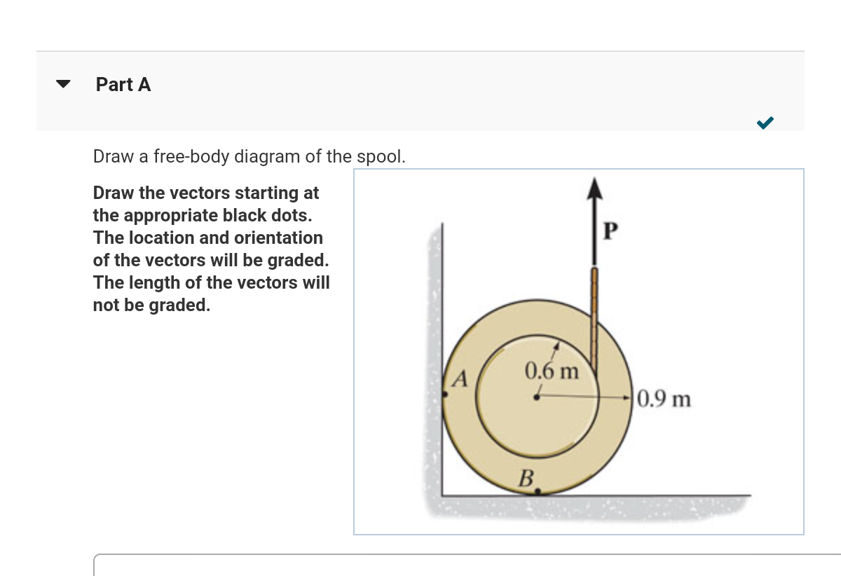 Solved Part A Draw a free-body diagram of the spool. Draw | Chegg.com