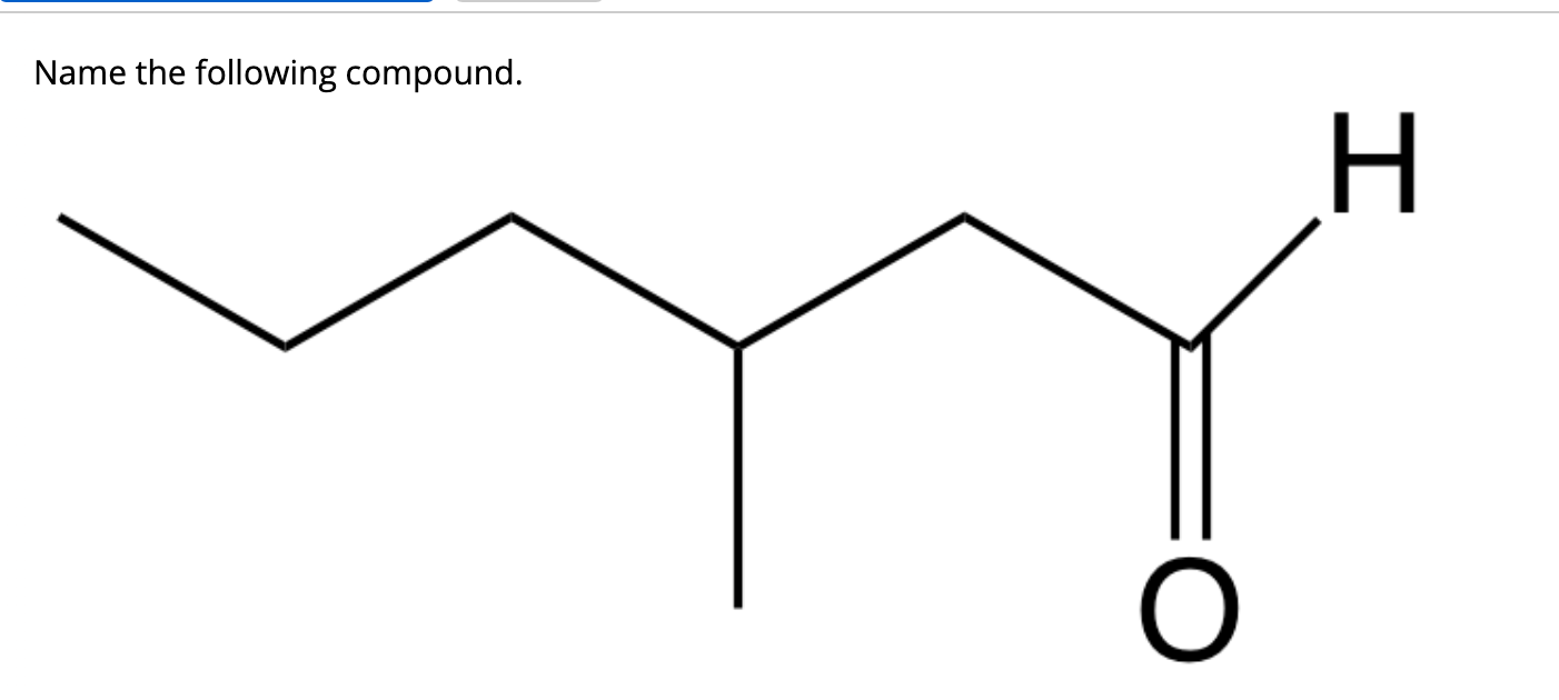 Solved Name the following compound. H O | Chegg.com