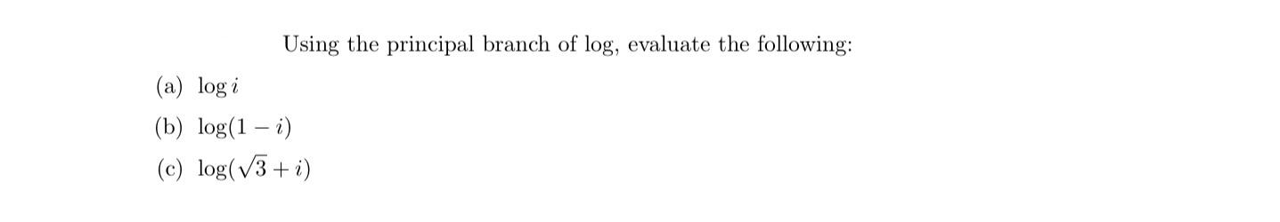 Solved Using the principal branch of log, evaluate the | Chegg.com