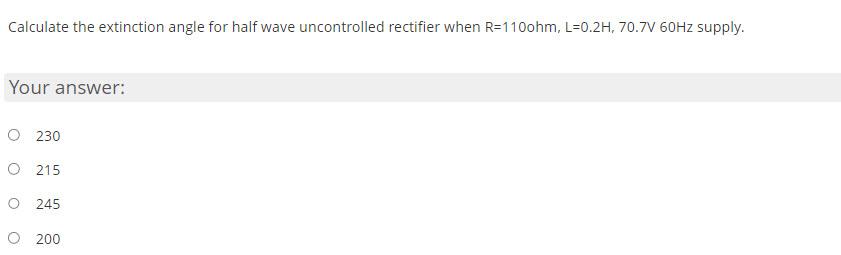 Solved Calculate the extinction angle for half wave | Chegg.com