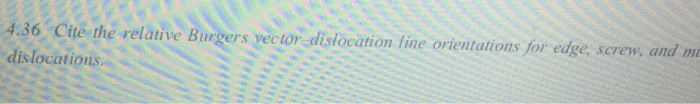 Solved 4.36 Cite the relative Bwgers vector dislocation line | Chegg.com Solved 4.36 Cite the relative Bwgers vector dislocation line | Chegg.com
