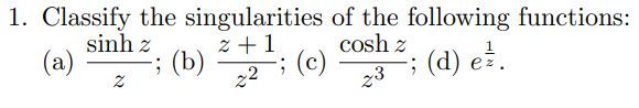 Solved 1. Classify the singularities of the following | Chegg.com