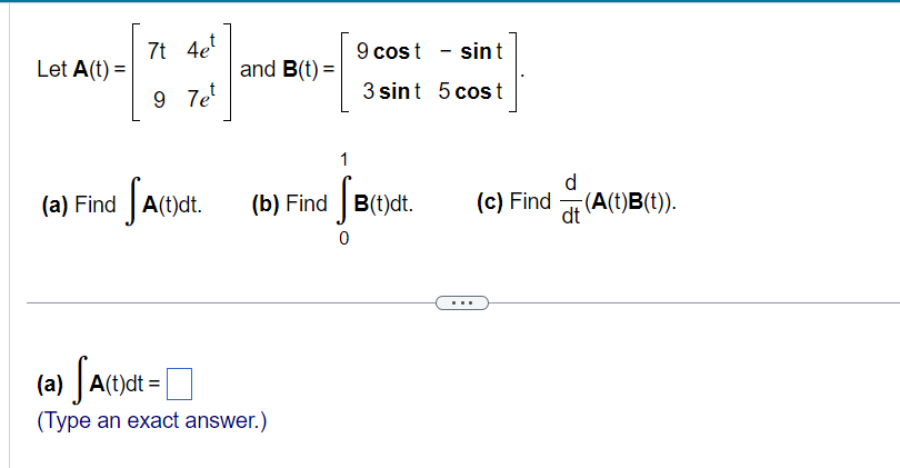 Solved Let A T [7t94et7et] And B T [9cost3sint−sint5cost]