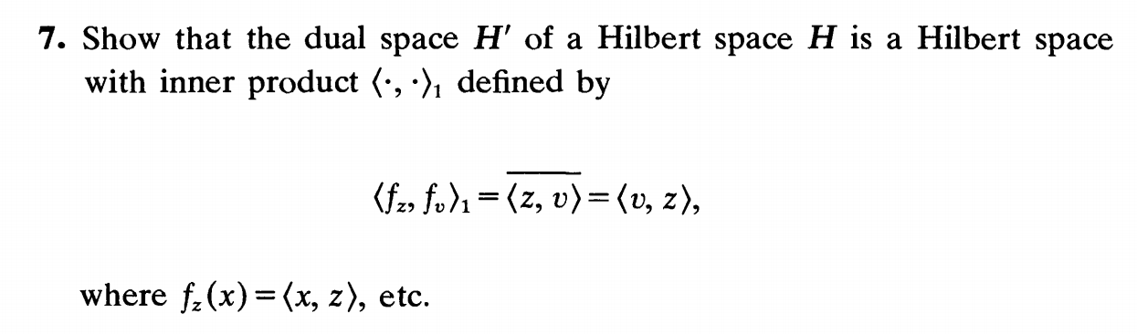 Solved 7. Show that the dual space H′ of a Hilbert space H | Chegg.com